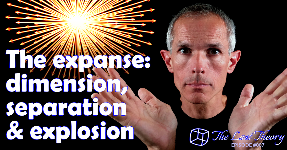 The Last Theory Channel #007 - The expanse: dimension, separation ...