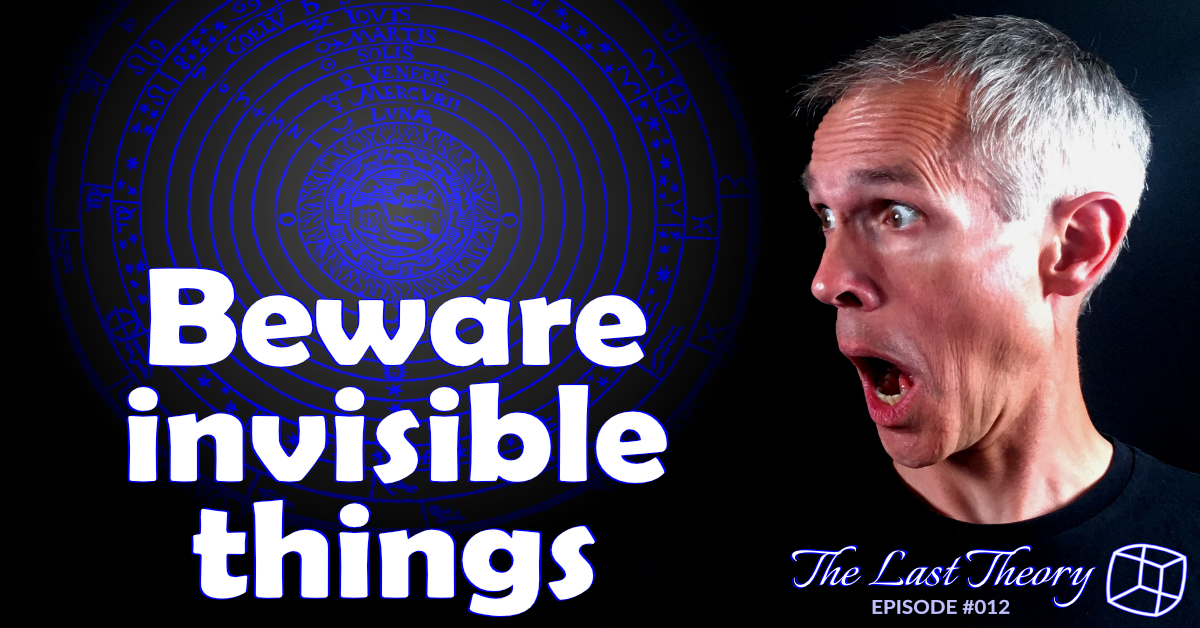 Beware invisible things