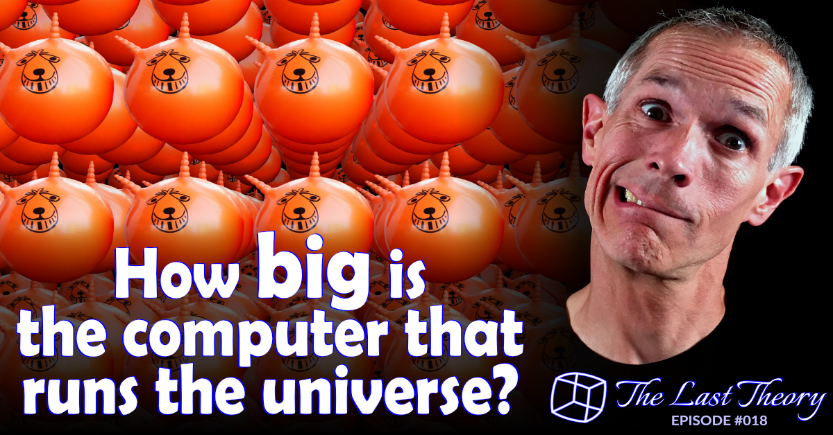 The Last Theory Channel #018 - How big is the computer that runs the ...