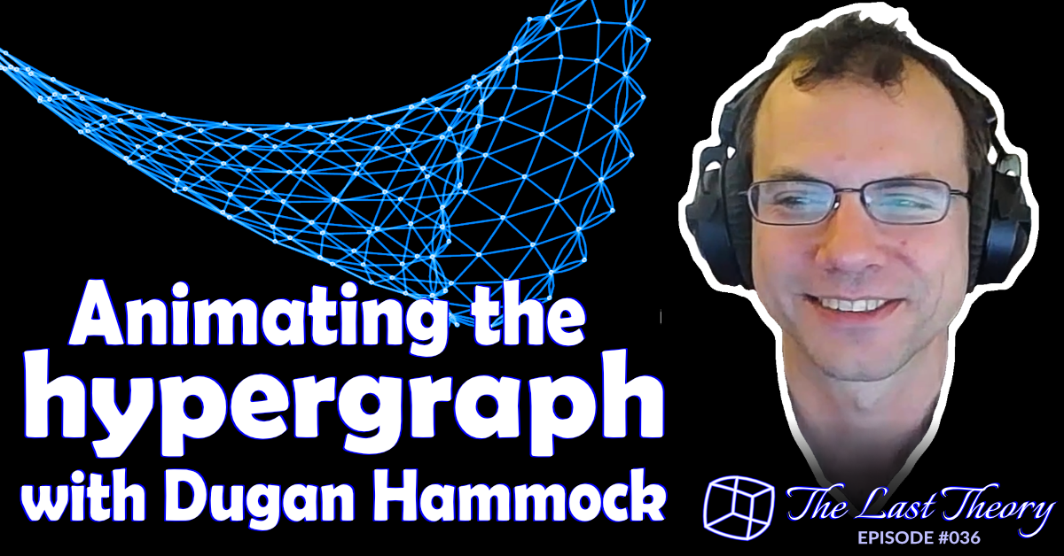 The Last Theory Channel #036 - Animating the hypergraph