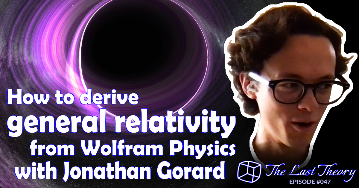 The Last Theory Channel #047 - How to derive general relativity from ...